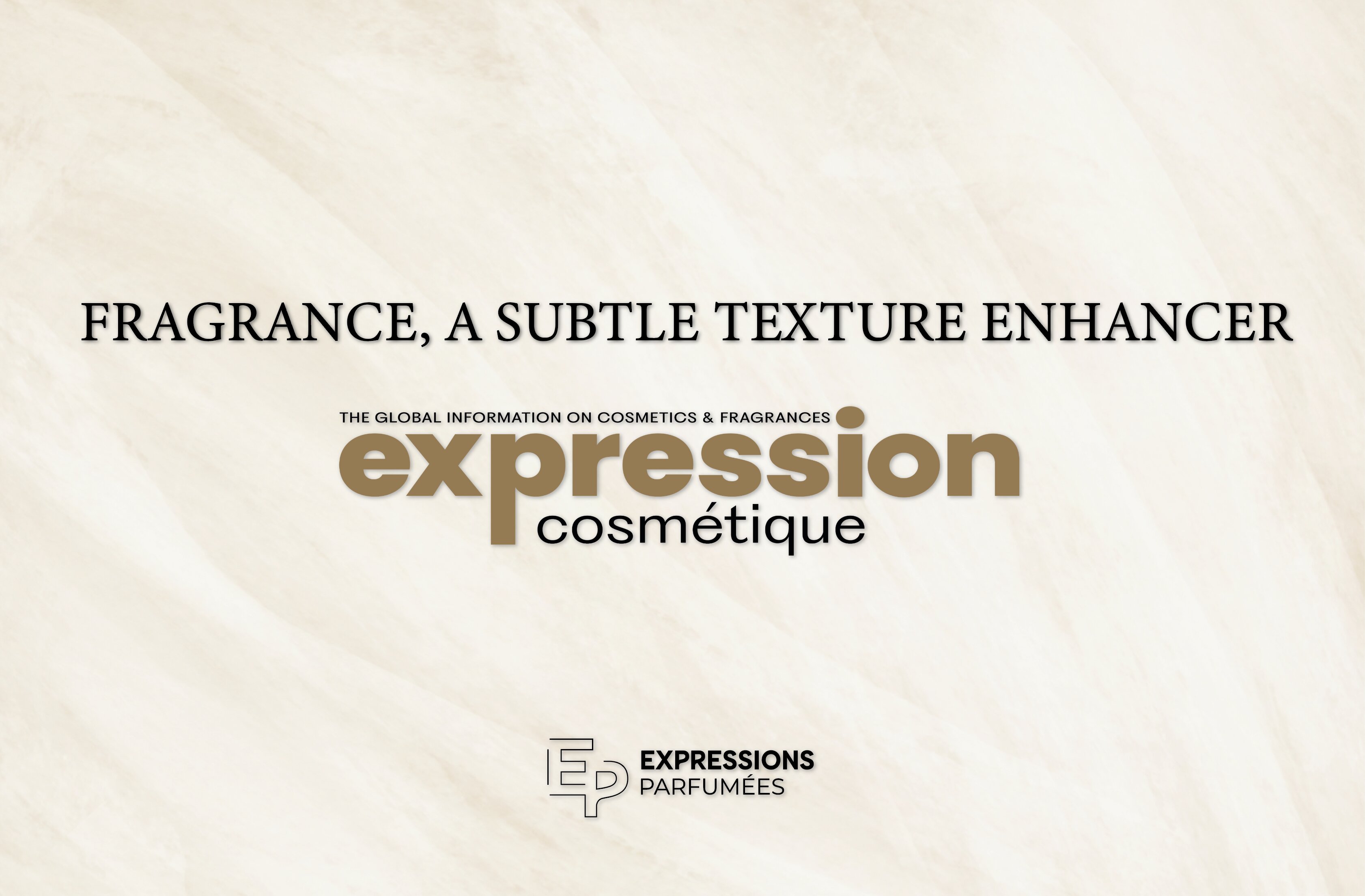 Le parfum, allié discret des textures - EP Parfums